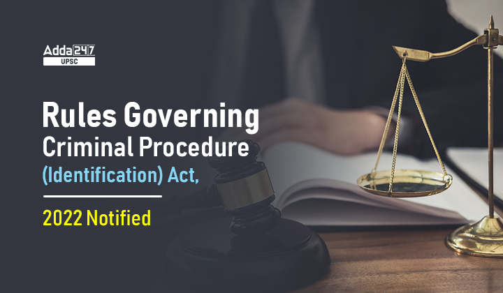 Rules Governing Criminal Procedure (Identification) Act, 2022 Notified