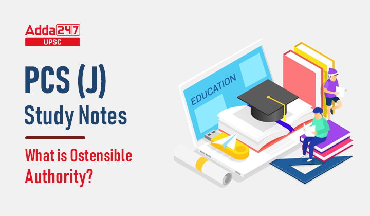 What is Ostensible Authority? | PCS (J) Study Notes