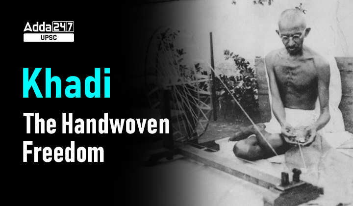 Khadi: The Handwoven Freedom
