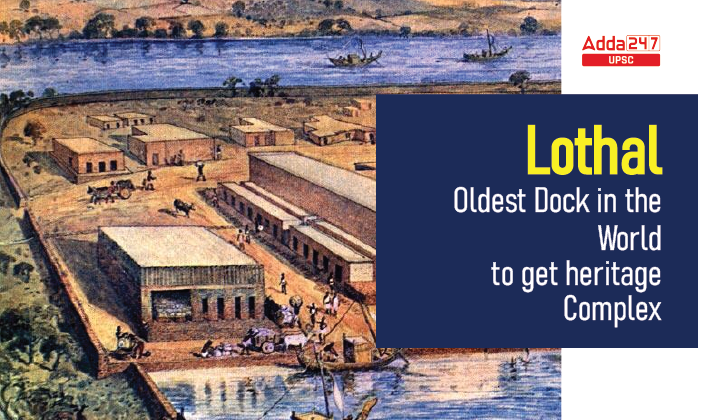 Lothal: 'Oldest Dock in the World', to get heritage complex