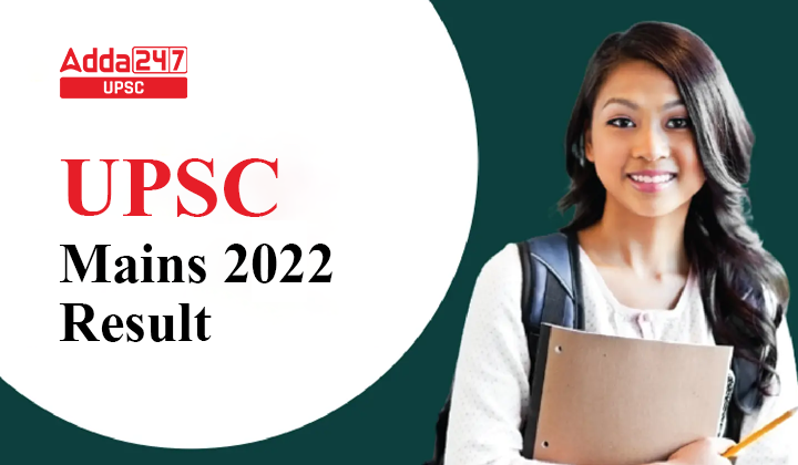 UPSC CSE Mains Result 2022 Released, Download UPSC Mains Result 2022 PDF