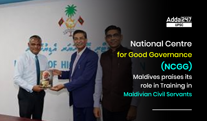 National Centre for Good Governance (NCGG)- Maldives praises its role ...
