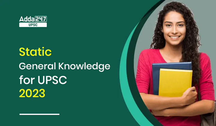 Static GK for UPSC: List Of Static General Knowledge Topics With PDF