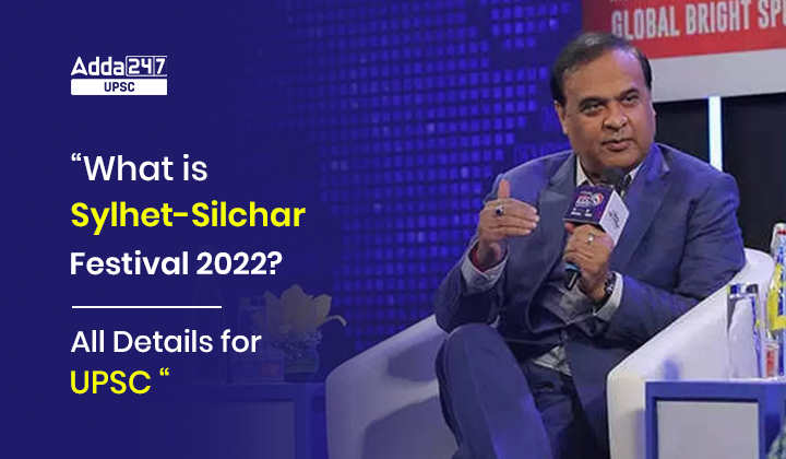 What is Sylhet-Silchar Festival 2022? | All Details for UPSC