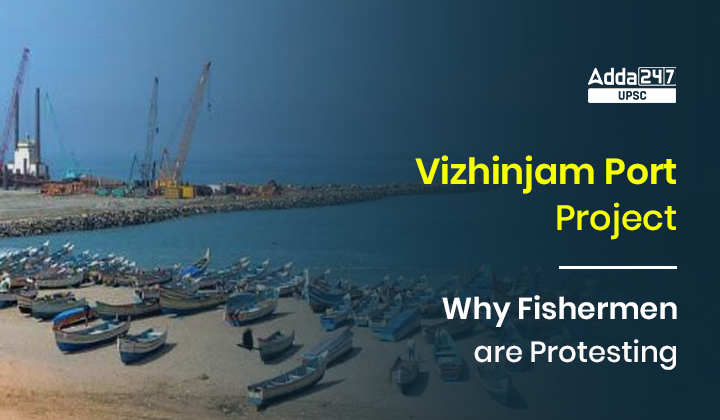 Vizhinjam Port Project: Why Fishermen are Protesting