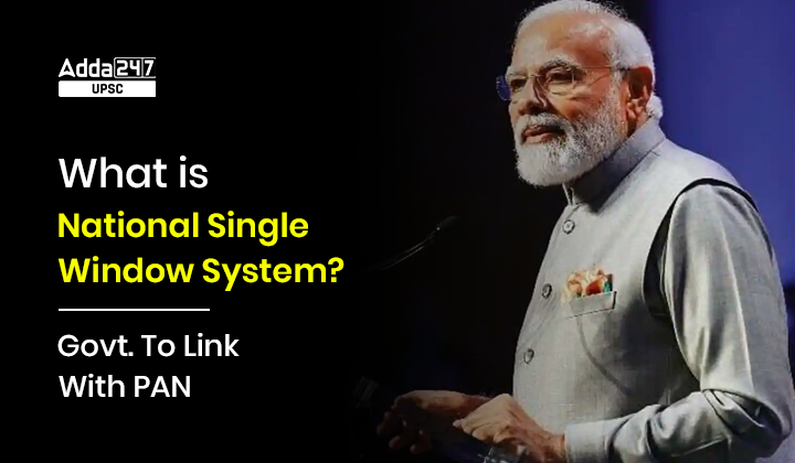 What is National Single Window System? | Govt. To Use PAN as Single ...