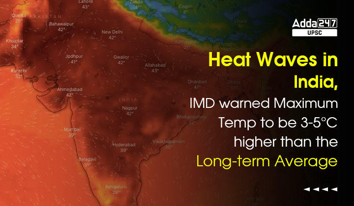 Heat Waves in India, IMD warned Maximum Temp to be 3-5°C higher than ...