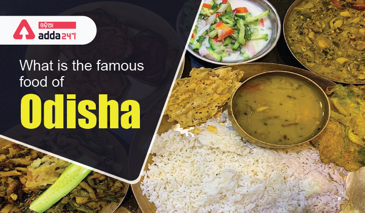 What is the famous food of Odisha?- Cuisine of Odisha