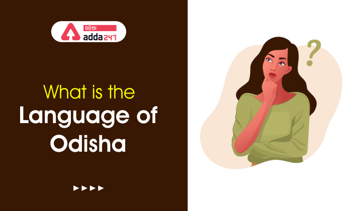 What is the language of Odisha? language is spoken in Odisha