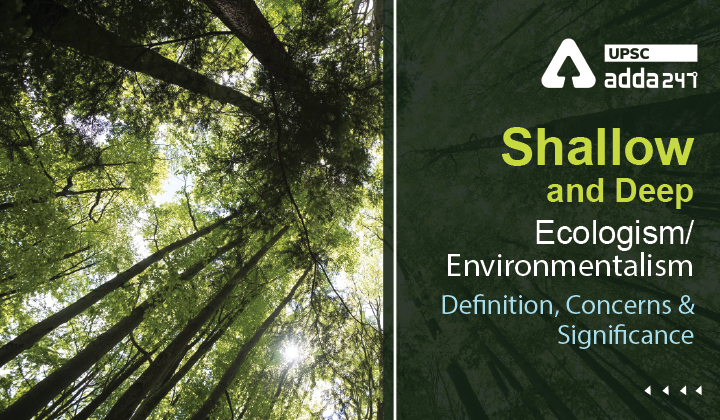 Shallow and Deep Ecologism/Environmentalism- Definition, Concerns and ...