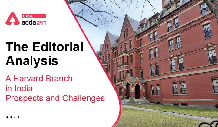 The Editorial Analysis: A Harvard Branch in India, Prospects and Challenges