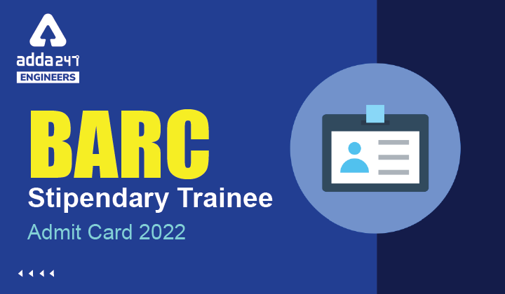 BARC Stipendiary Trainee Admit Card 2022, Check BARC Exam Pattern Here