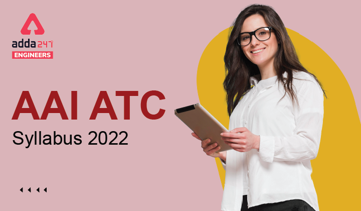 AAI ATC Syllabus 2022, Check Detailed AAI ATC Syllabus Here