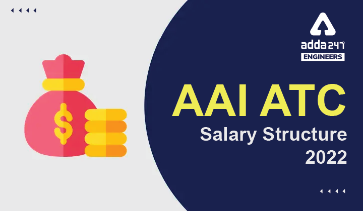 AAI ATC Salary Structure 2022, Check Salary & Job Profile of AAI Junior ...