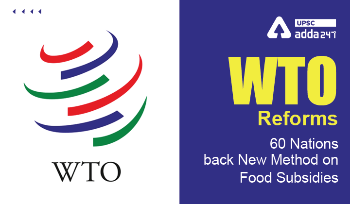 WTO Reforms: 60 Nations back New Method on Food Subsidies