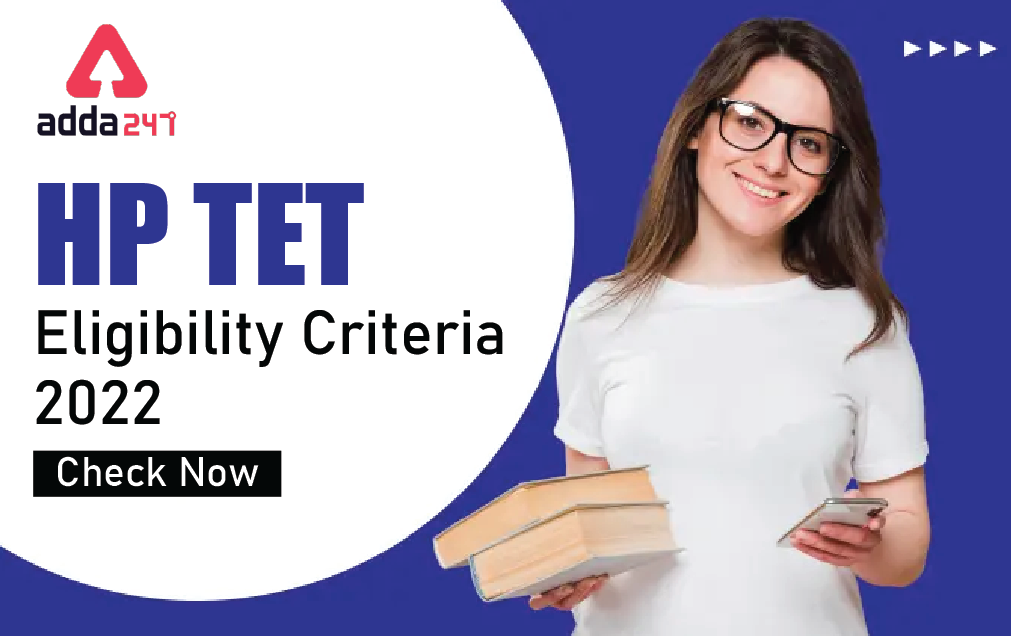 HP TET Eligibility Criteria 2022: Age Limit & Qualification