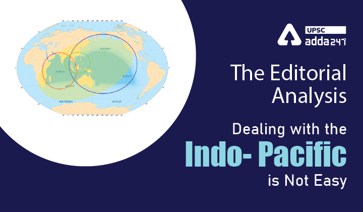 The Editorial Analysis: Dealing with the Indo- Pacific is Not Easy