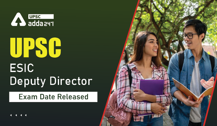 UPSC ESIC Deputy Director Exam Date Released
