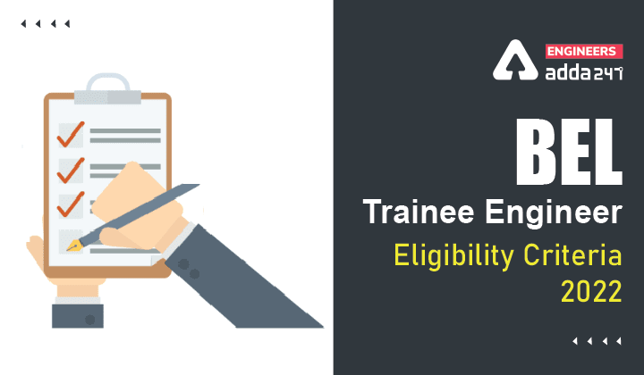 BEL Trainee Engineer Eligibility Criteria 2022, Check BEL Eligibility ...