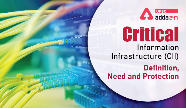 Critical Information Infrastructure (CII): Definition, Need and Protection