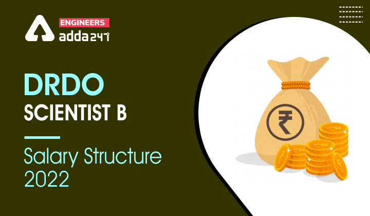 DRDO Scientist B Salary Structure 2022, Check DRDO Scientist B Salary ...