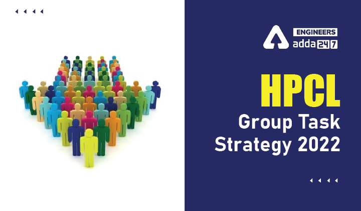 HPCL Group Task Strategy 2022, Check Important Tips for HPCL GD/GT Round Here