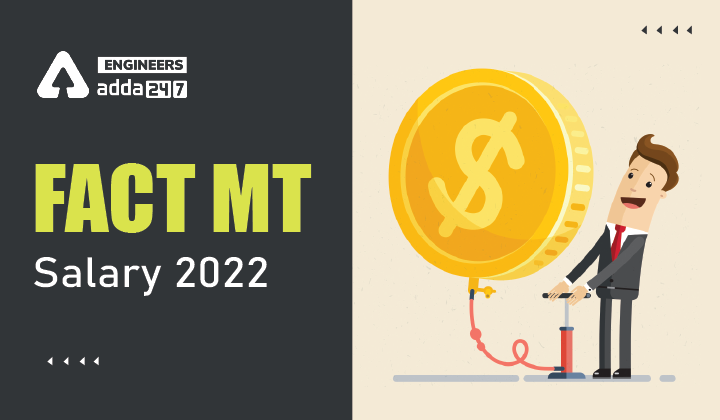 FACT MT Salary 2022, Check FACT Management Trainee Salary Structure Here