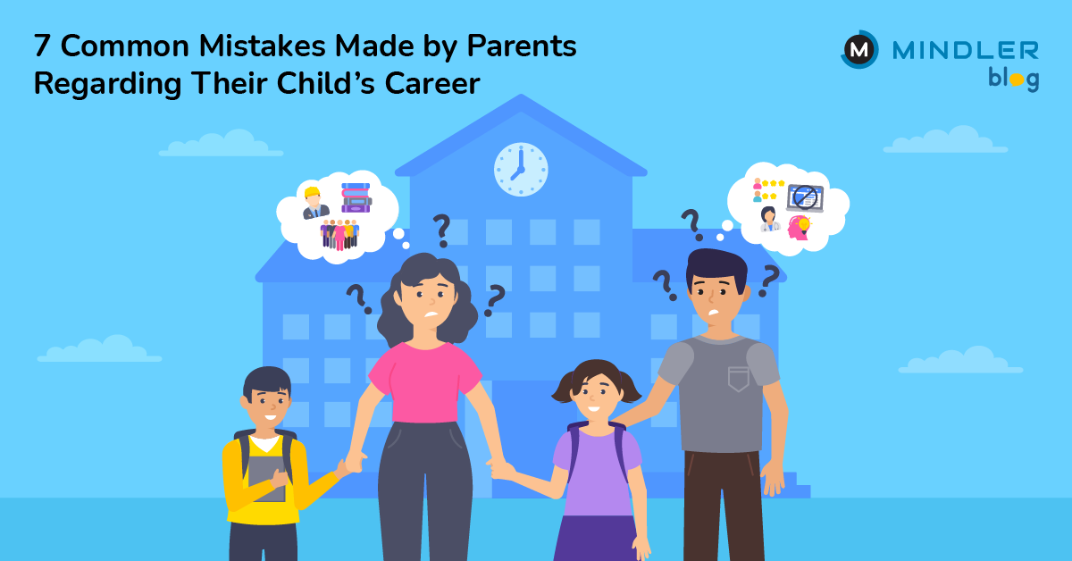 7 Common Mistakes Made by Parents Regarding Their Child’s Career