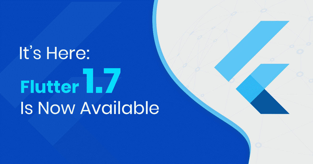 Flutter 1.7 : Flutter Announced Latest Version [New Update July 2019]