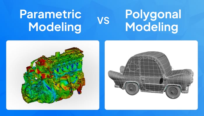 Expert Comparision of Polygonal Modeling & Parametric Modeling