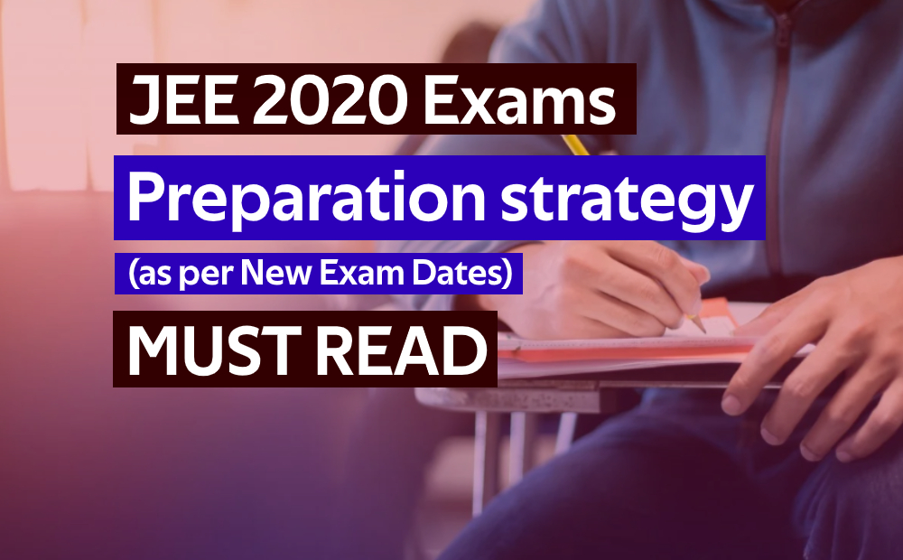 Preparation Strategy for JEE (Main) and JEE (Advanced) 2020 as per new ...