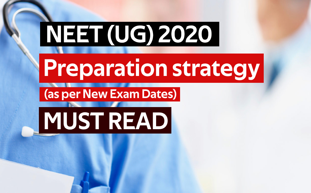 Preparation Strategy for NEET (UG) 2020 as per the New Exam Dates - My ...