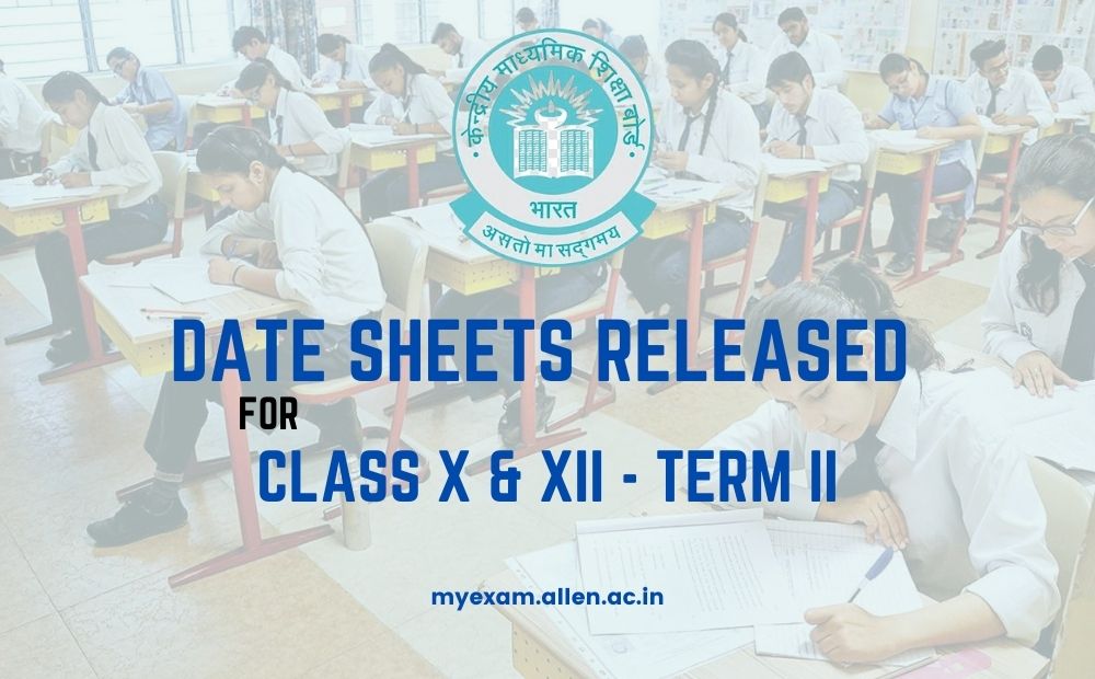 CBSE released class 10 and 12 Term-II Date Sheet - My Exam : EduBlog of ALLEN Career Institute ...