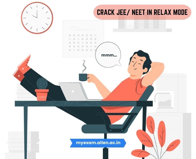 Learn to study in relax mode to crack JEE/ NEET - My Exam : EduBlog of ...