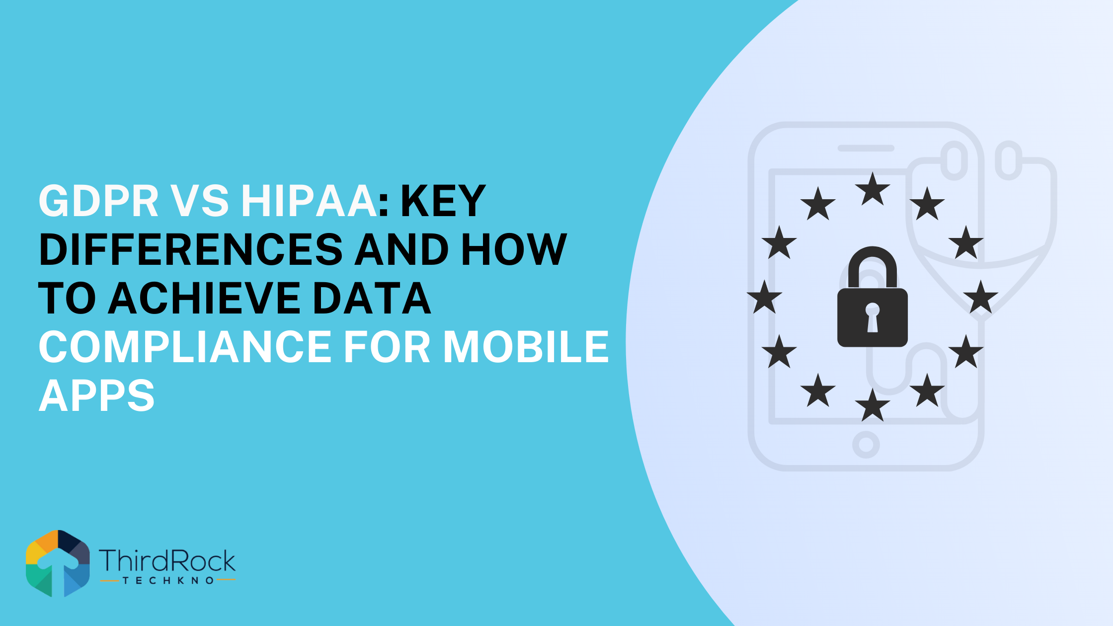 GDPR vs HIPAA: How to Achieve Data Compliance For Mobile Apps